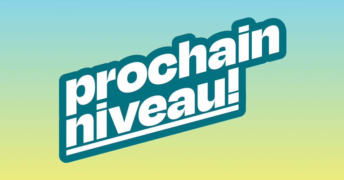 Accueil - Prochain niveau!